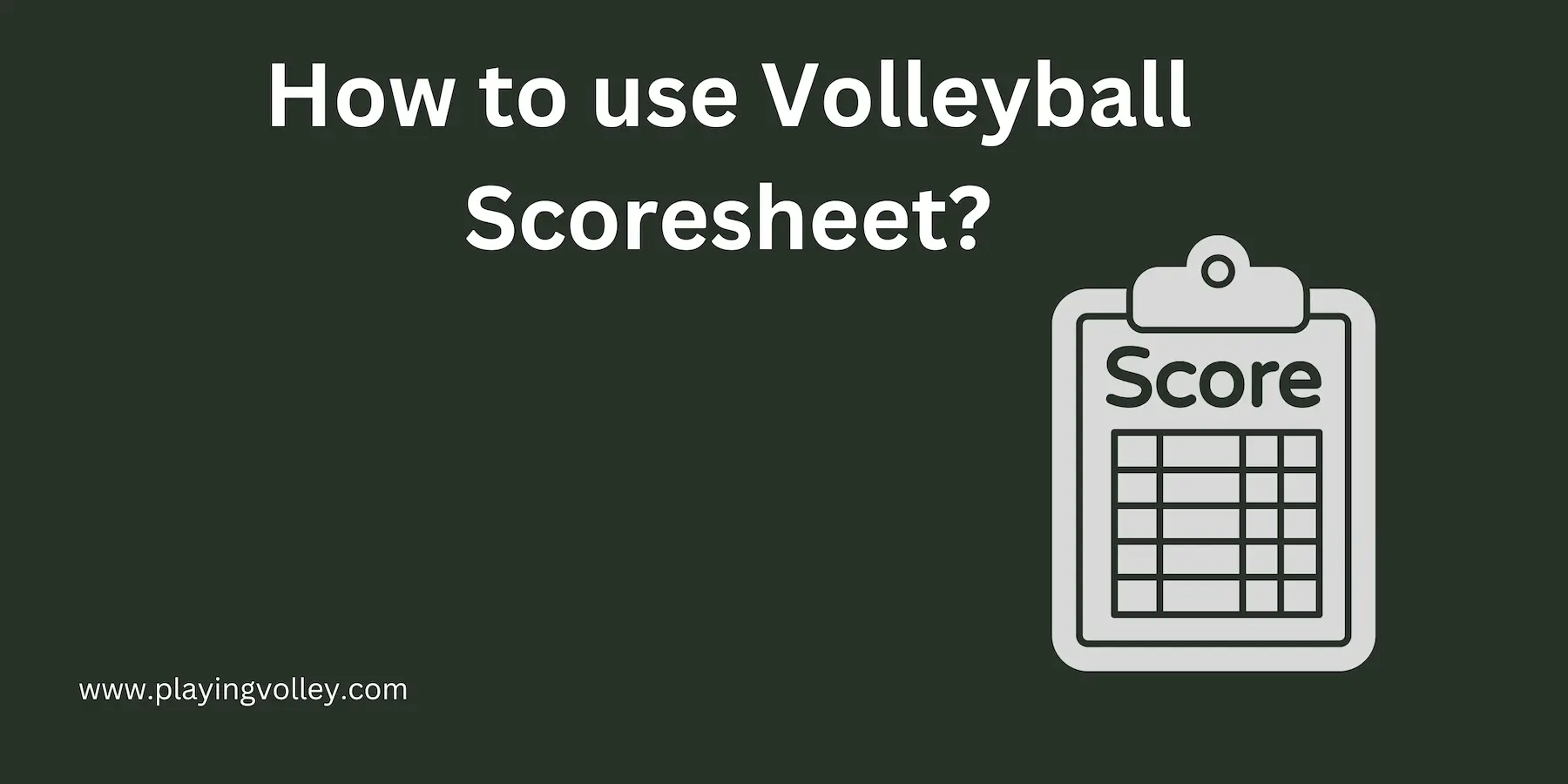 How to use a Volleyball Score Sheet